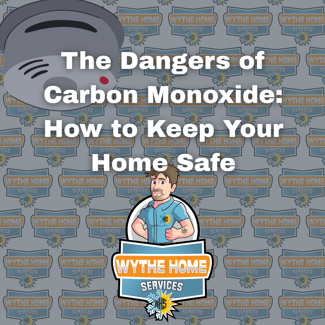The Dangers of Carbon Monoxide: How to Keep Your Home Safe - Wythe ...